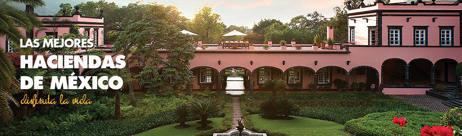 Las mejores Haciendas de Mexico
